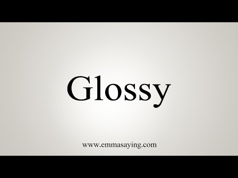 How To Say Glossy