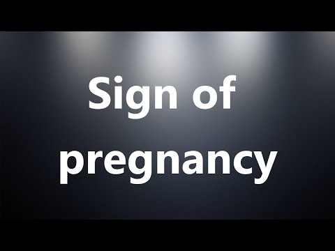 Sign of pregnancy - Medical Meaning and Pronunciation