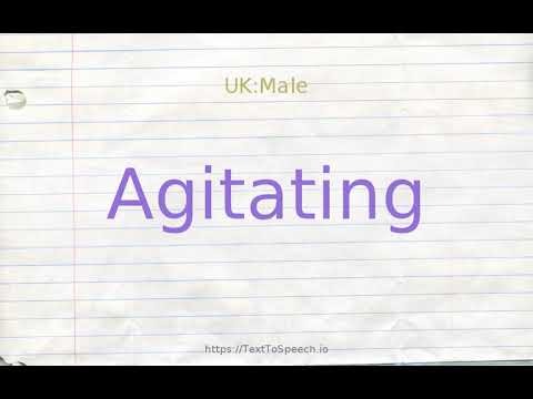 How to pronounce agitating