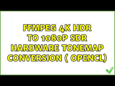 FFMPEG 4k HDR to 1080p SDR Hardware Tonemap Conversion ( OpenCL)