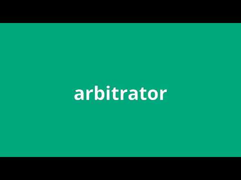 what is the meaning of arbitrator.
