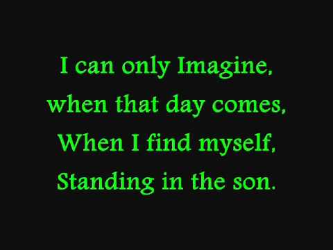 I Can Only Imagine -Mercy Me