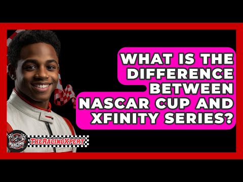 What Is The Difference Between NASCAR Cup And Xfinity Series? - The Racing Xpert