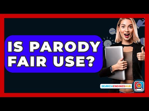 Is Parody Fair Use? - SearchEnginesHub.com