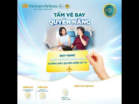 VÉ PHỔ THÔNG LINH HOẠT - ĐẶC QUYỀN ƯU VIỆT, HƯỞNG TRỌN ƯU TIÊN