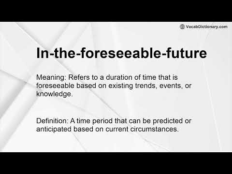 In-the-foreseeable-future Meaning