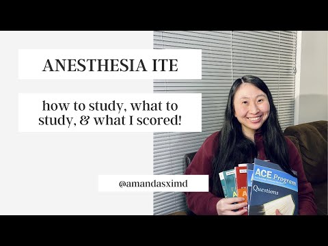 How to study for the ITE, BASIC, and anesthesia – Amanda Xi
