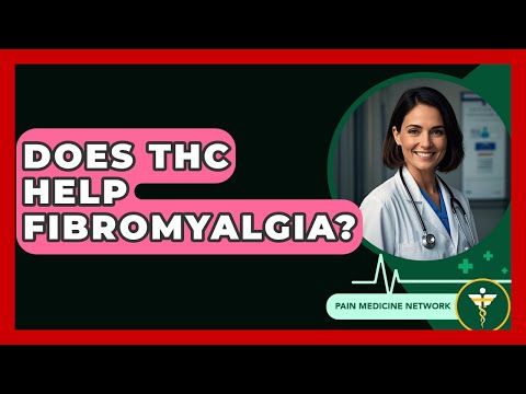 Does THC Help Fibromyalgia? - Pain Medicine Network