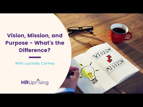 Vision, Mission, and Purpose – What’s the Difference?