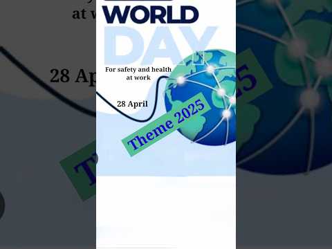 World day for safety and health at work 2025 #worldsafetyday #safetyatwork #theme2025 #shorts