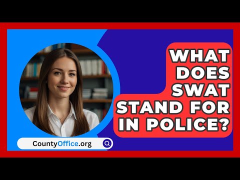 What Does SWAT Stand For In Police? - CountyOffice.org