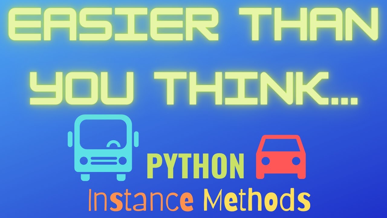 How to Use Python INSTANCE METHODS Fast [Object-Oriented Programming]