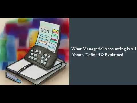 What Managerial Accounting is All About- Defined & Explained