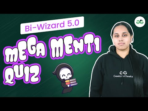 Mega-Menti Quiz| Bi-wizard 5.0 | GeeksforGeeks