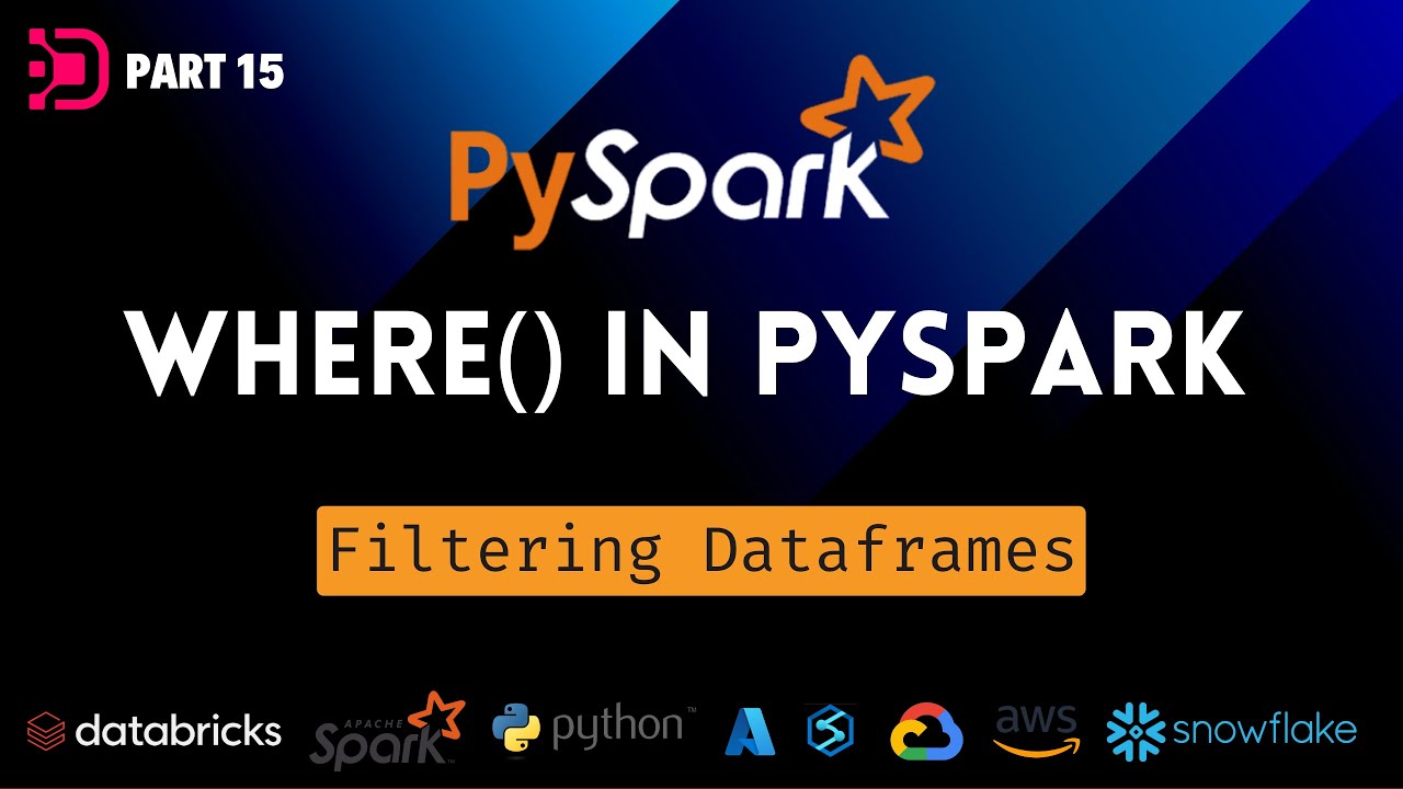 15. WHERE Function in Pyspark | Filter Dataframes Using WHERE()