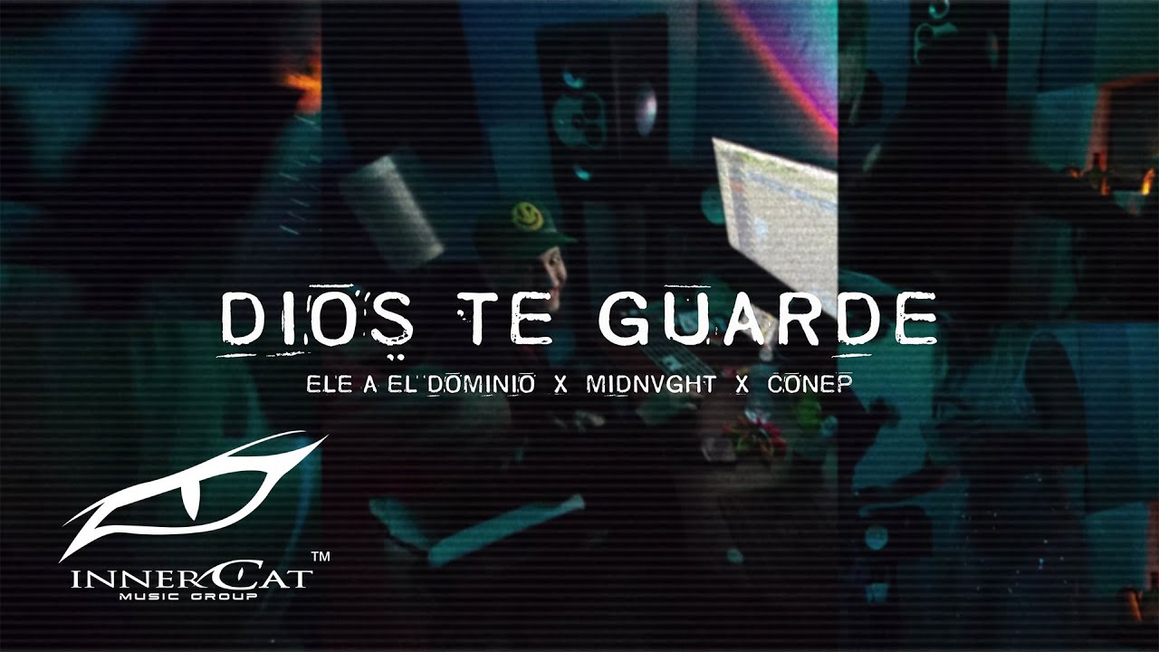 Ele A El Dominio Ft. Midnvght y Conep - Dios Te Guarde