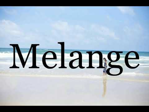 How To Pronounce Melange🌈🌈🌈🌈🌈🌈Pronunciation Of Melange