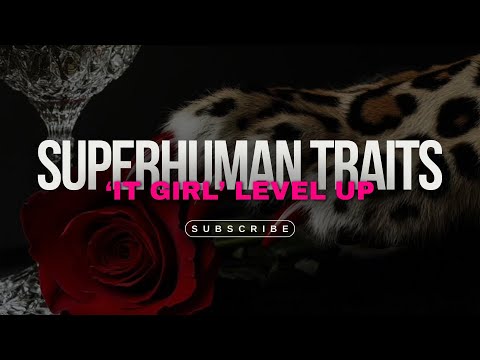 'IT GIRLS' have SUPERHUMAN traits!