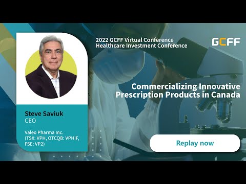 Commercializing Innovative Prescription Products in Canada - Valeo presents at GCFF June, 2022