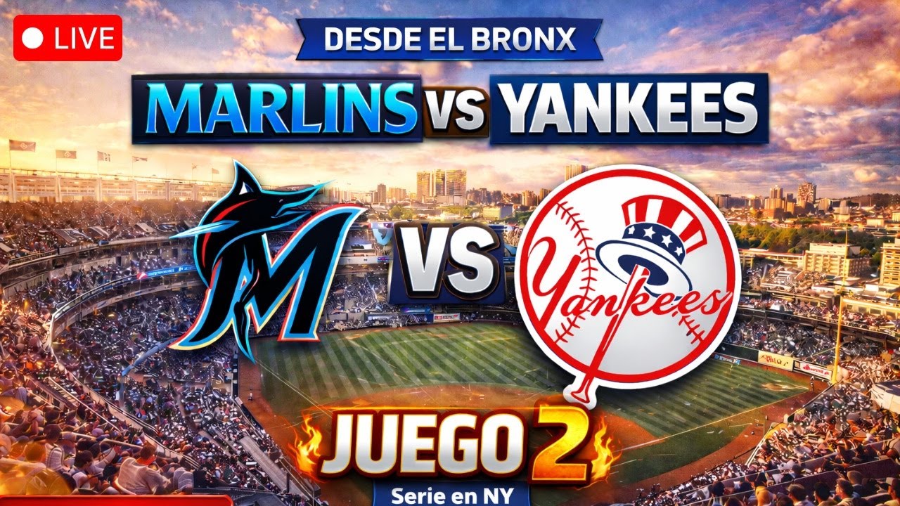 🚨 Marlins vs Yankees EN VIVO 🔥 Juego 2 desde el Bronx | MLB 2026 ⚾