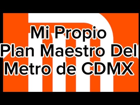 Mi Propio Plan Maestro Del Metro de CDMX