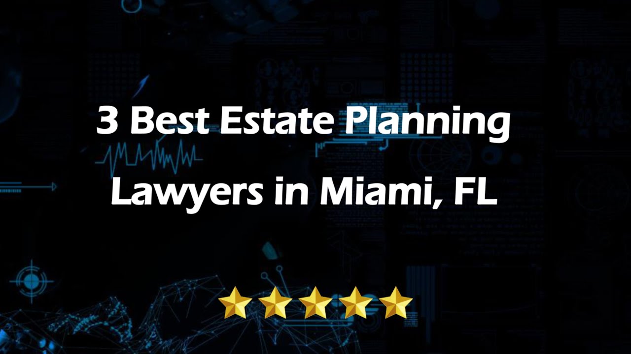 3 Best Estate Planning Lawyers in Miami, Florida 2024 | Estate Planners