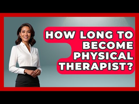 How Long To Become Physical Therapist? - Orthopedic Support Network