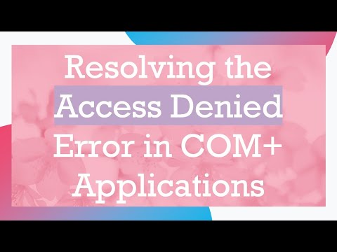 Resolving the Access Denied Error in COM+ Applications