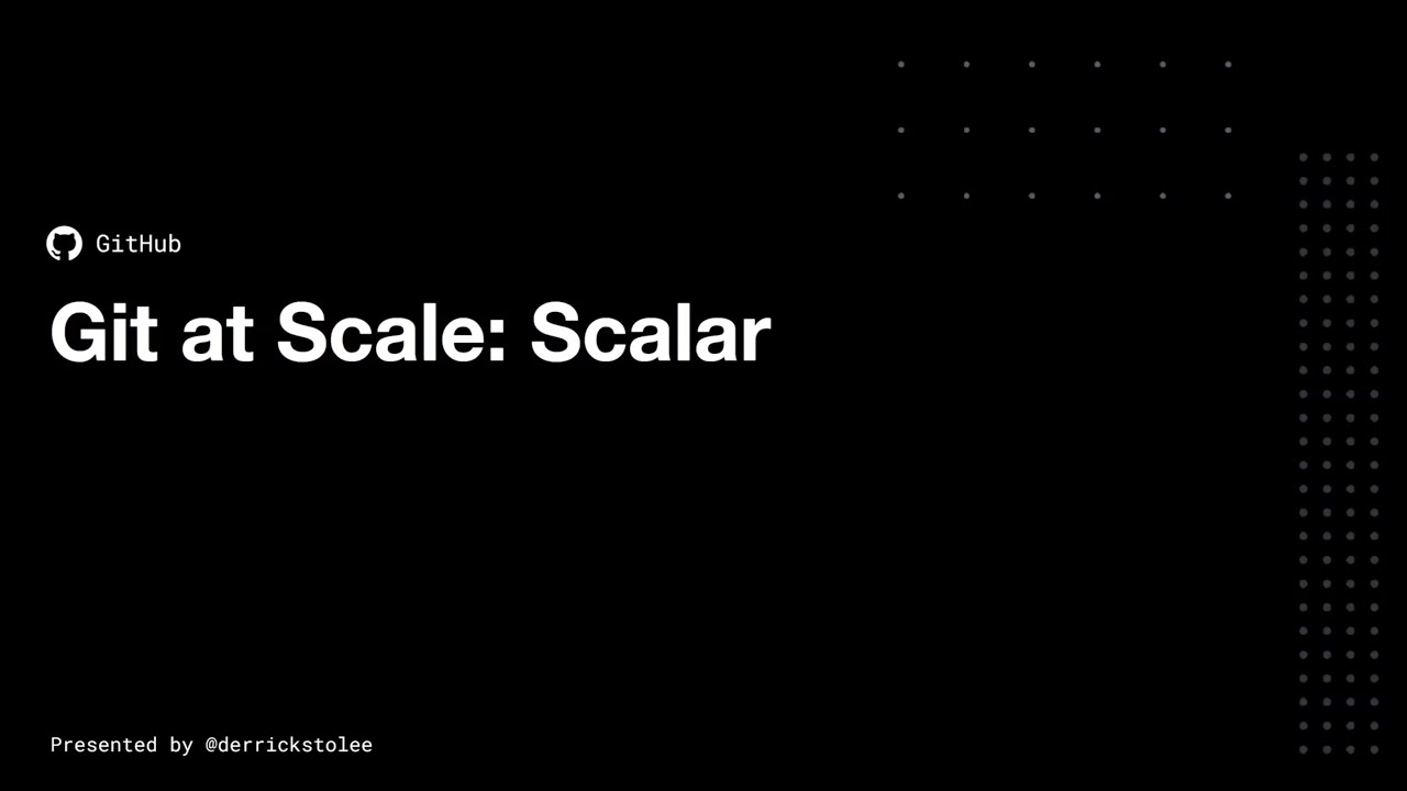 Git at Scale: Scalar! | Derrick Stolee's virtual talk at the Git London user group, July 2021.