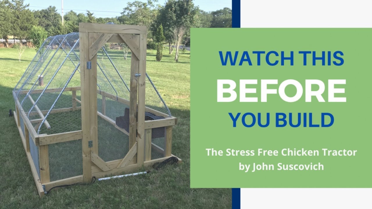 Building the Stress Free Chicken Tractor: Tips and Tricks to following John Suscovich's Plans