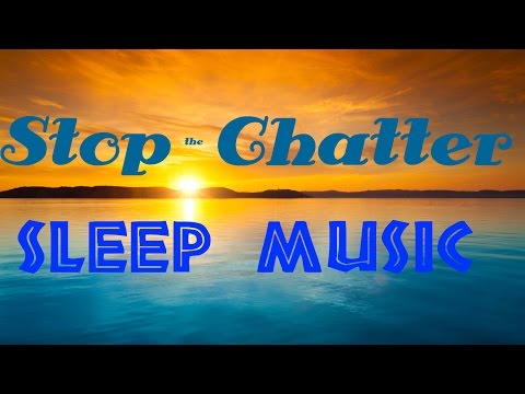 Stop the Chatter: Sleep Music, Isochronic Tones | brian hedley marthick