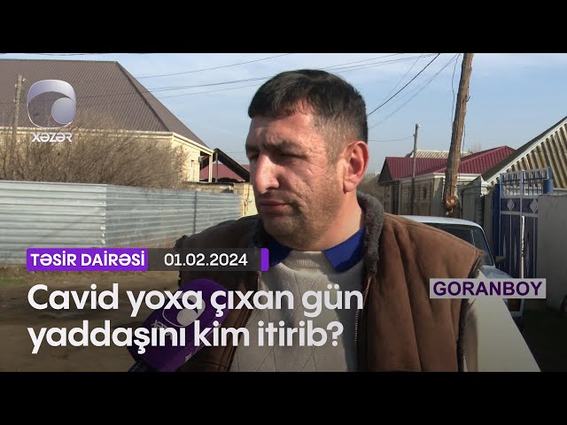 Yaddaşını itirən idman müəllimi itkin düşən Goranboy sakini ilə bağlı ...
