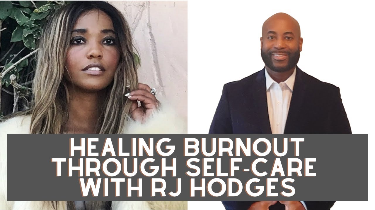 Healing From Burnout Through Self-Care + Surrender w/ Entrepreneur, Coach Speaker + Author RJ Hodges
