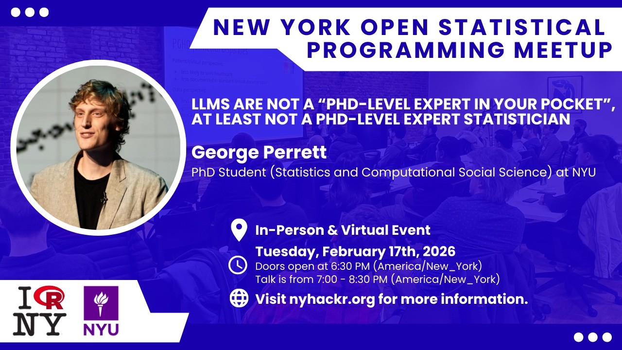 LLMs Aren’t a PhD-Level Statistician in Your Pocket w/ George Perret- nyhackr Feb Meetup