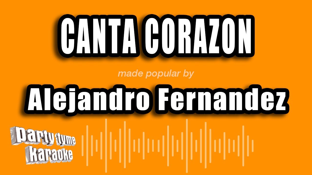 Alejandro Fernandez - Canta Corazon (Versión Karaoke)