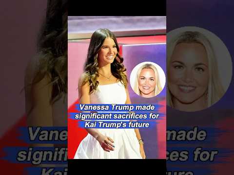 No one realized that Vanessa Trump made significant sacrifices for Kai Trump's future!#usa#fyp