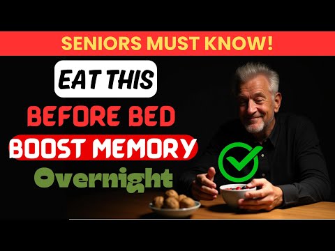 SENIORS, Eat THESE 3 Brain Supporting Foods Before Bed For Sharper Memory After 70!