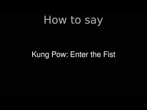 How to Pronounce correctly Kung Pow: Enter the Fist (Movie)