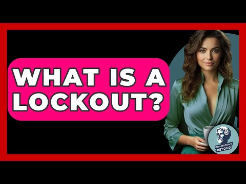 What Is A Lockout? - Philosophy Beyond
