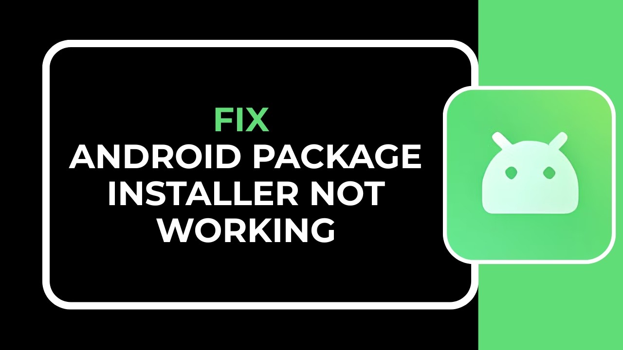 FIX ANDROID PACKAGE INSTALLER NOT WORKING