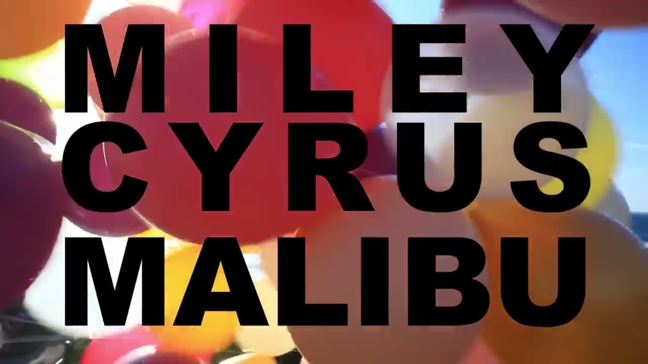 Miley Cyrus - Malibu Lyrics And Videos