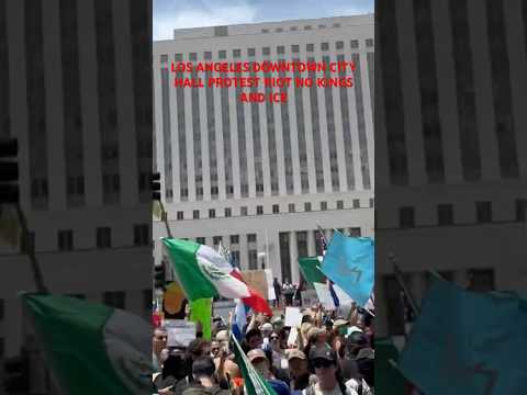 LOS ANGELES DOWNTOWN CITY HALL PROTEST RIOT NO KINGS AND ICE