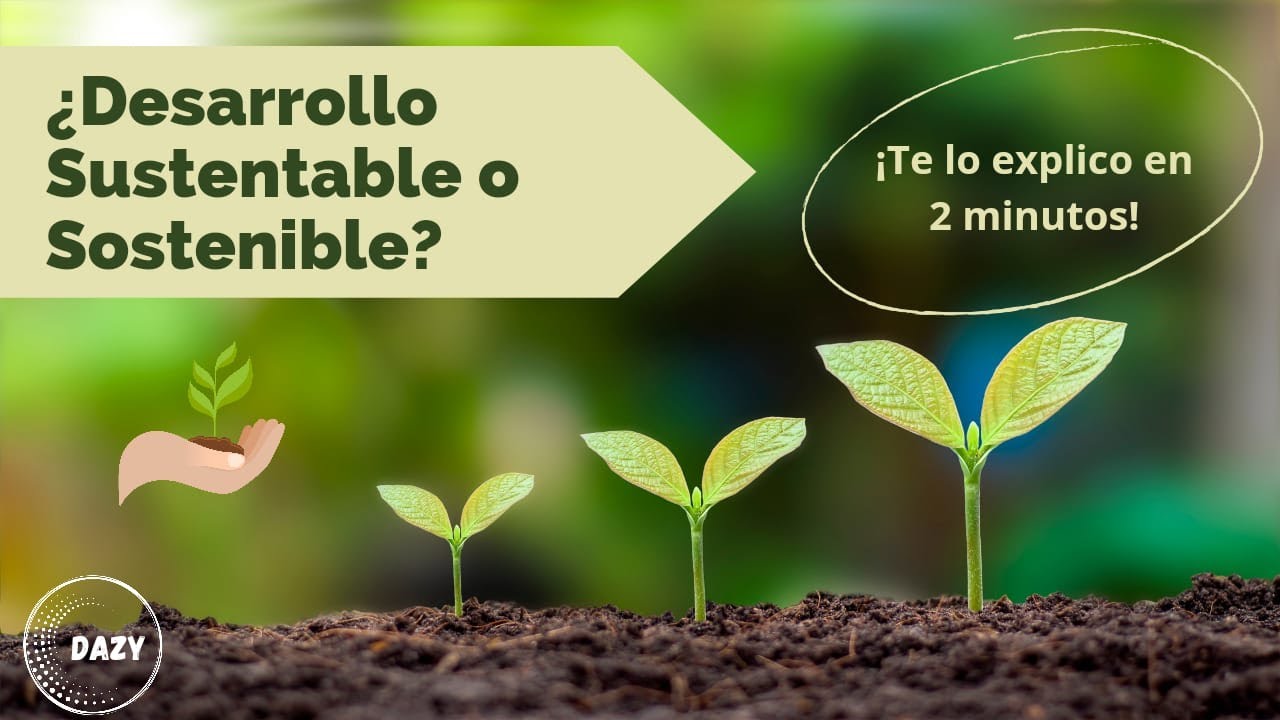 ¿Desarrollo Sustentable o Sostenible? ¡Te lo explico en 2 minutos!