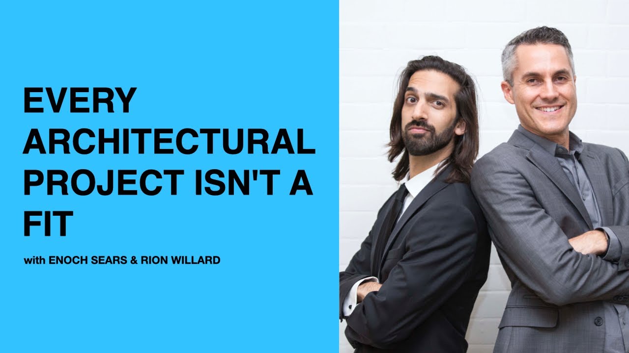 464: Every Architectural Project Isn't a Fit with Enoch Sears and Rion Willard