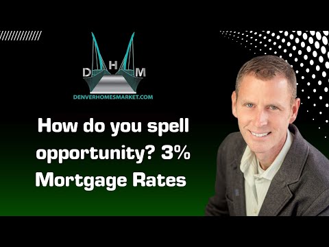how do you spell opportunity? 3 percent mortgage rates
