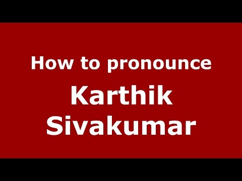 How to pronounce Karthik Sivakumar (Gujarati/Mumbai, India) - PronounceNames.com