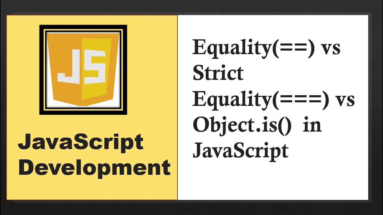 Equality (==) vs Strict Equality ( ===) vs Object.is() in JavaScript