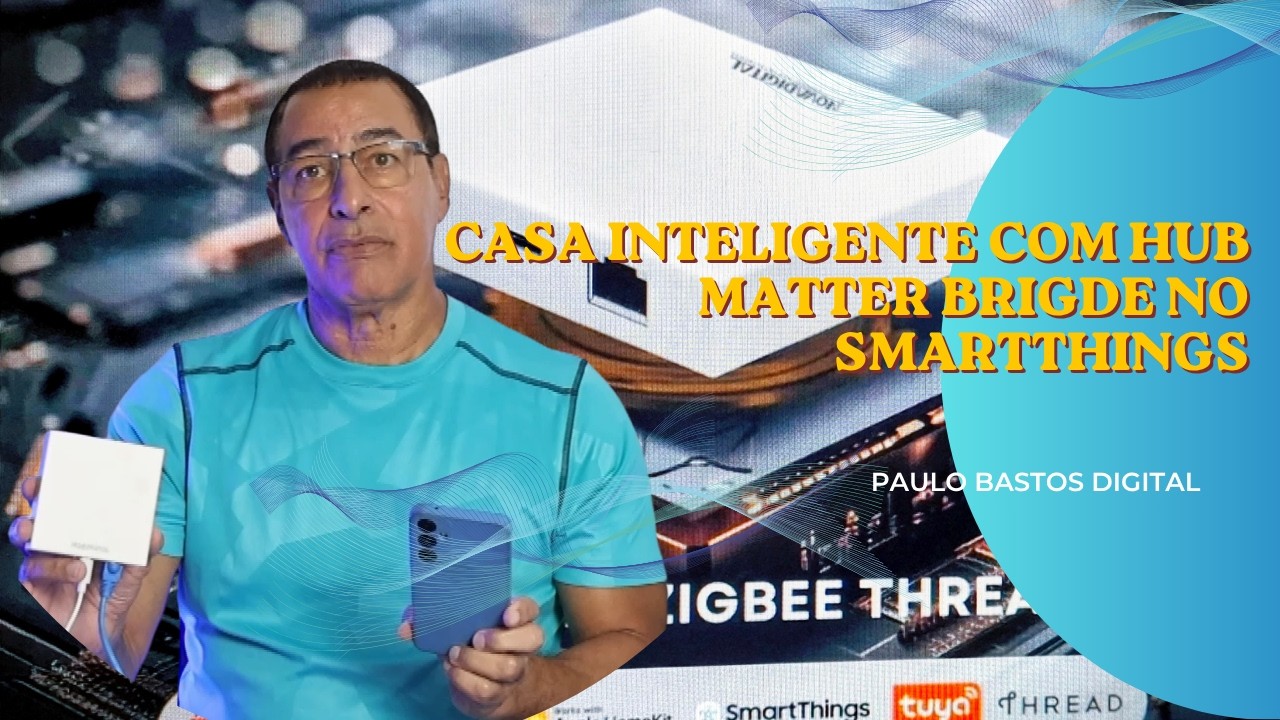 Casa Inteligente com Hub matter bridge no SmartThings