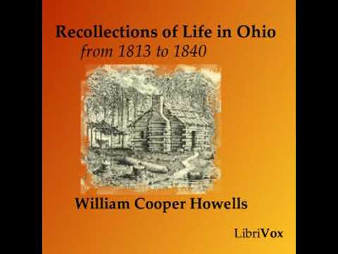 Recollections of Life in Ohio, from 1813-1840 by William Cooper HOWELLS | Full Audio Book