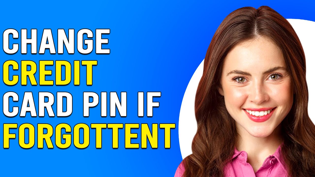 How To Change Credit Card Pin If Forgotten (What To Do If You Forgot Your Pin For Your Credit Card?)